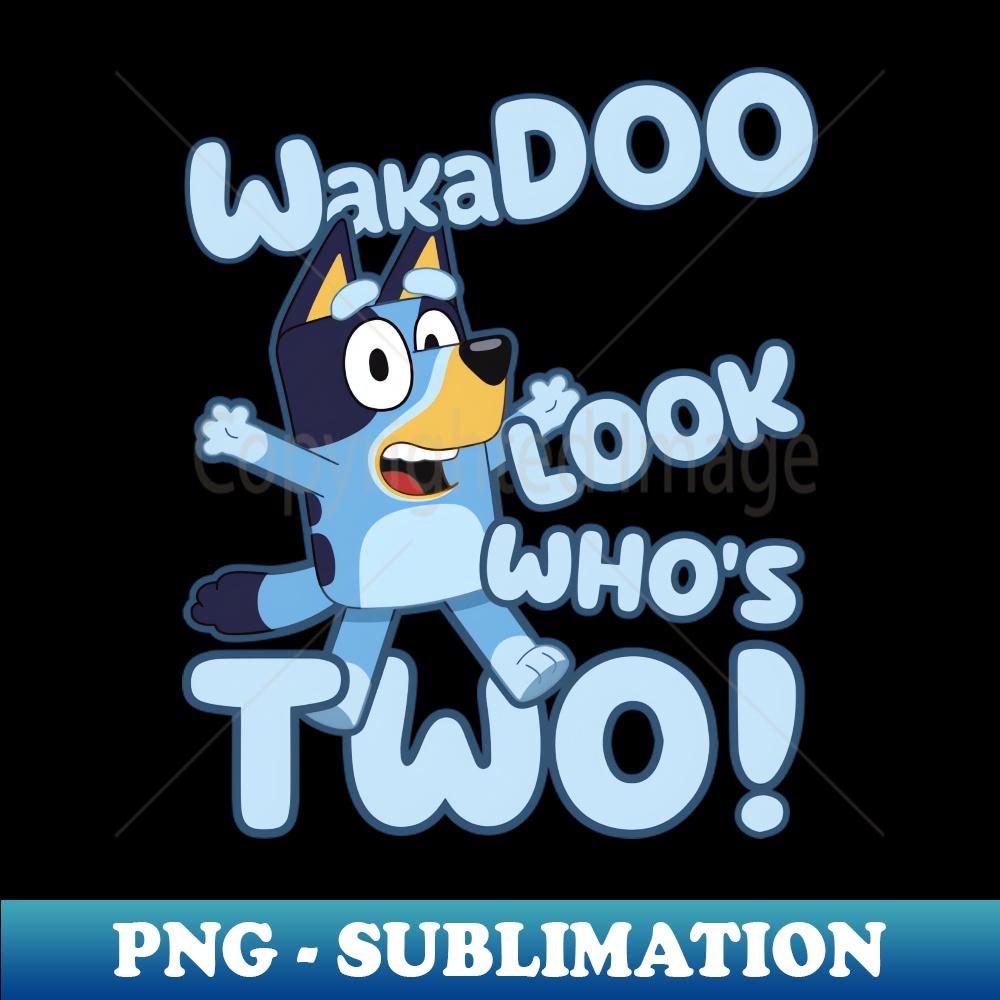 Wakadoo Look Whos Two Bluey Themed - PNG Transparent Sublima | Inspire ...