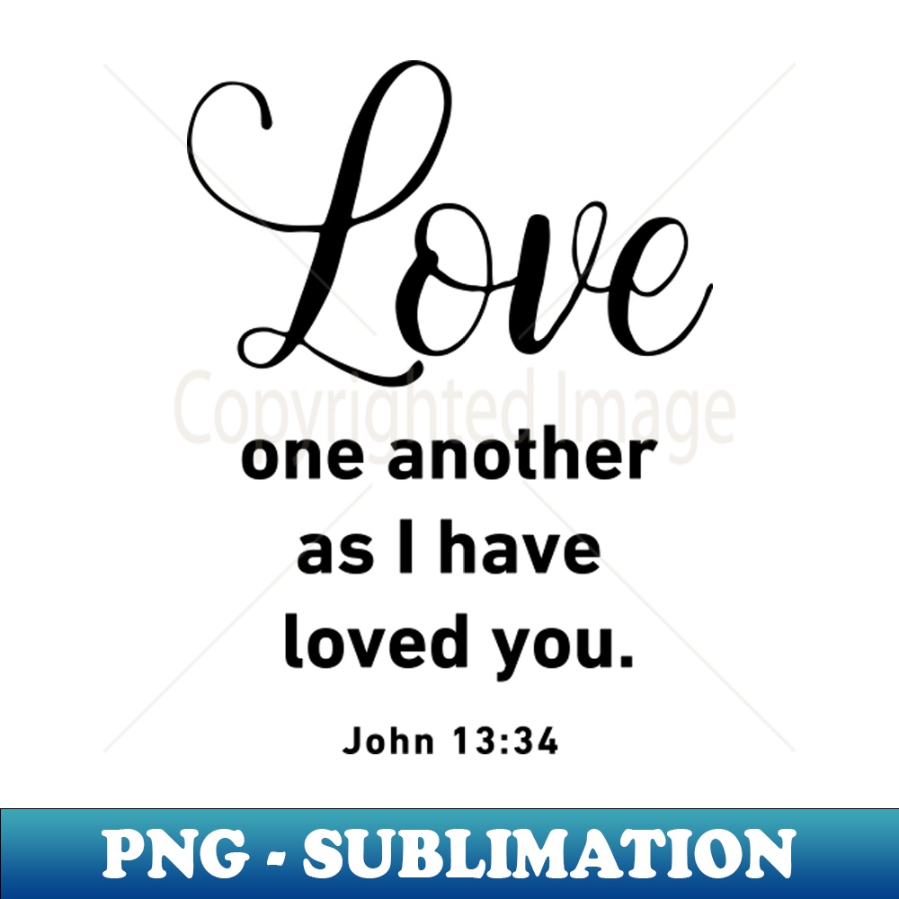 Love One Another As I Have Loved You John 13 34 - Premium Su | Inspire ...