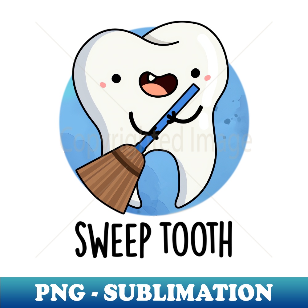 Sweep Tooth Cute Dental Pun - Elegant Sublimation PNG Downlo | Inspire ...