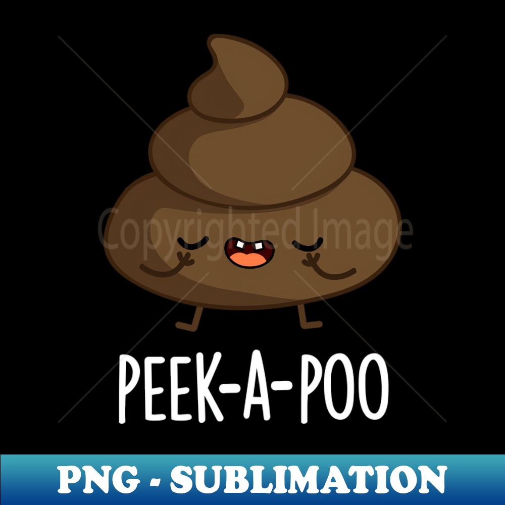 Peek A Poo Cute Poop Pun - High-Resolution PNG Sublimation F - Inspire Uplift
