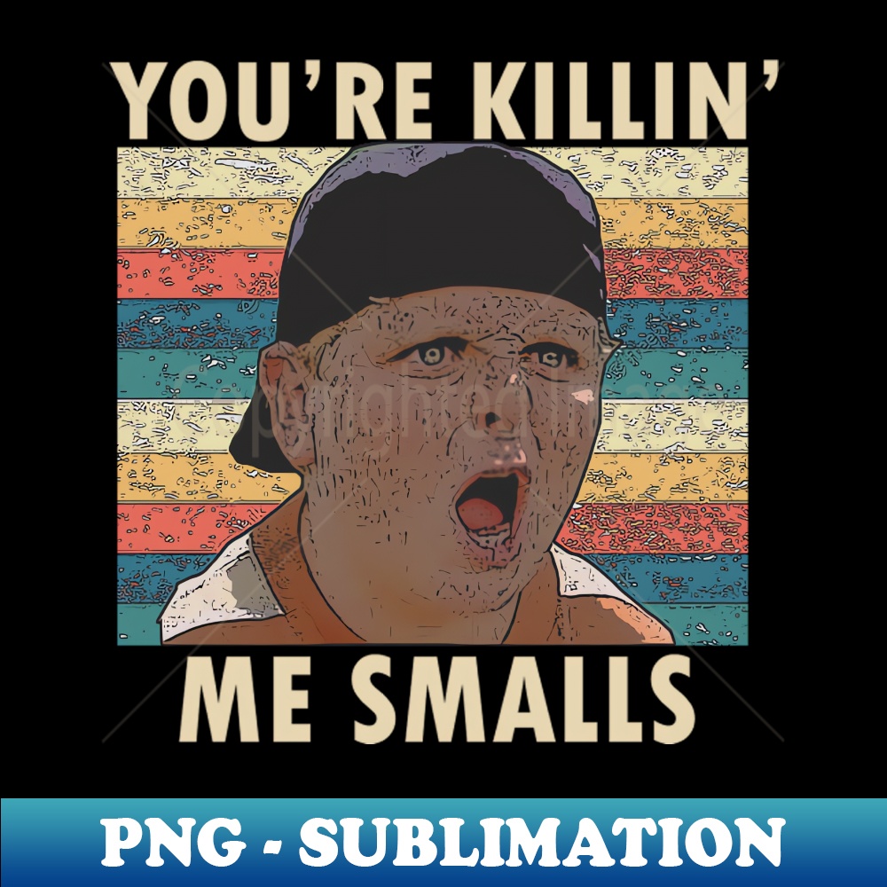 Retro Vtg-Youre killing me smalls - PNG Sublimation Digital | Inspire ...