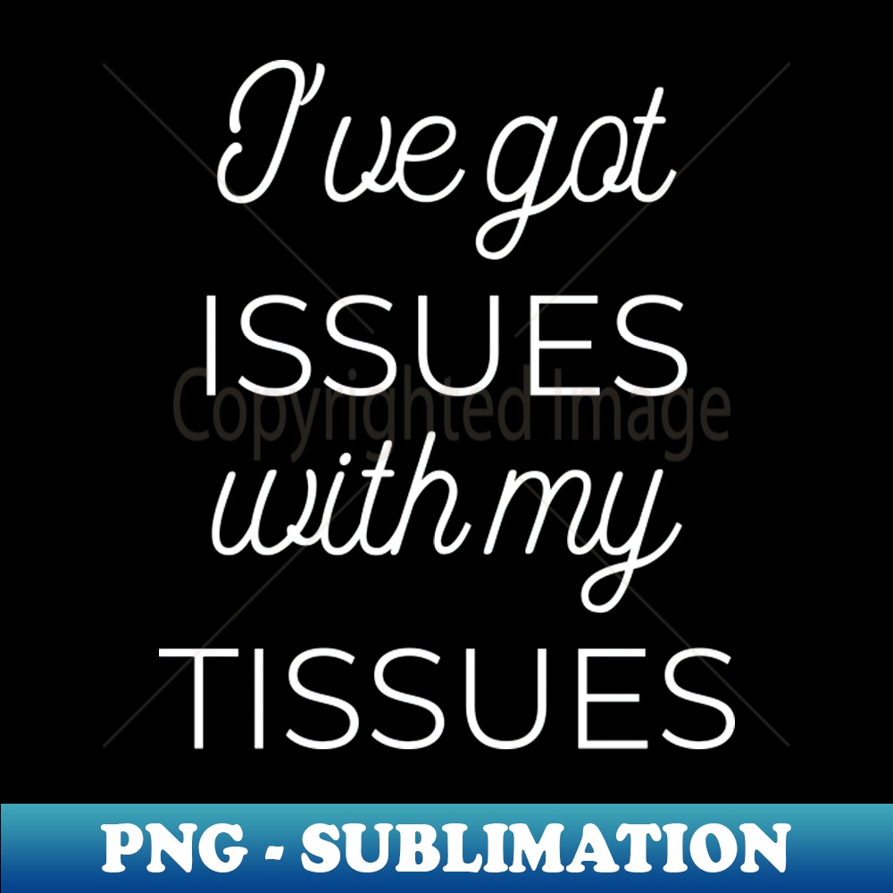 A Tissue For Your Issue Svg | Inspire Uplift