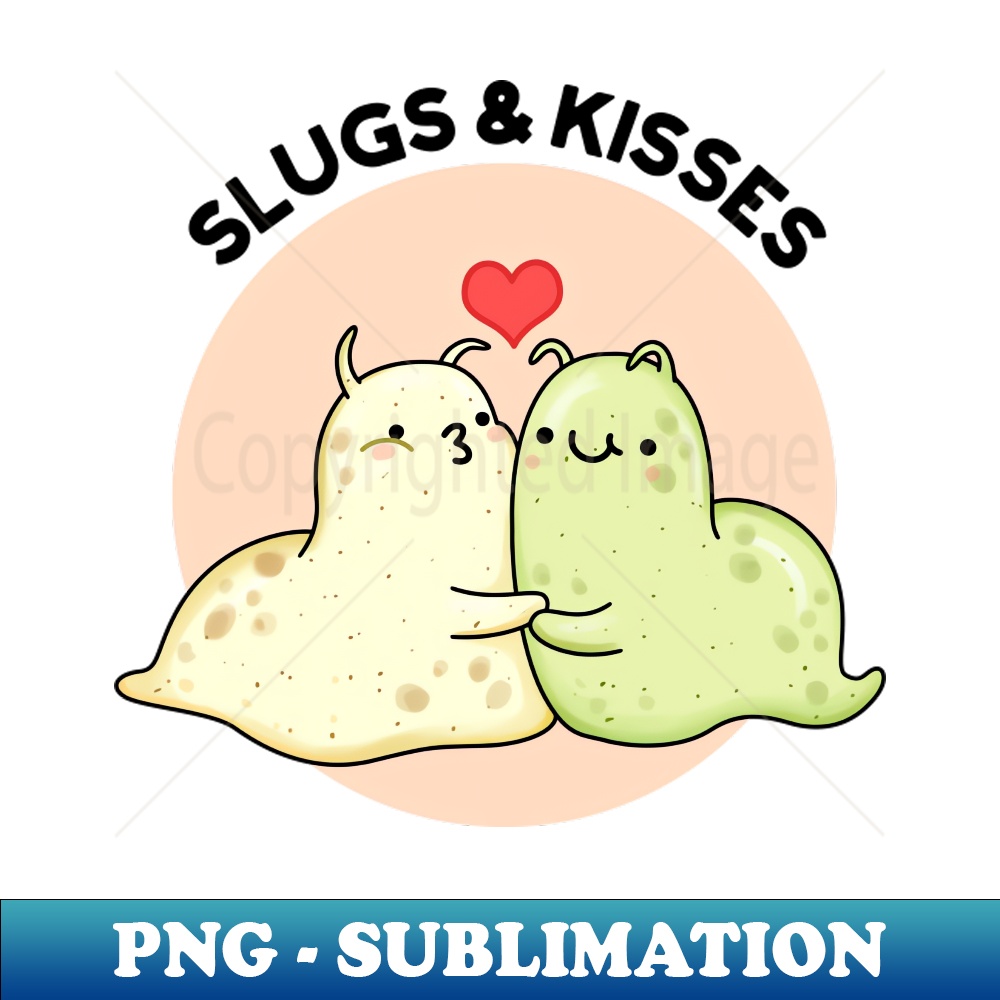 Slugs And Kisses Funny Slug Puns - Exclusive Sublimation Dig | Inspire ...