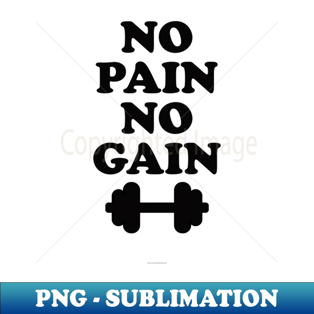 NO PAIN NO GAIN - PNG Transparent Sublimation Design - Unloc - Inspire Uplift