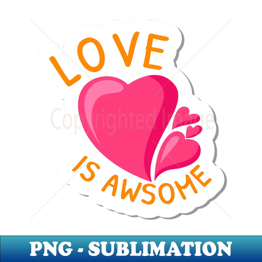 Love is awesome heart cute design - Signature Sublimation PN | Inspire ...