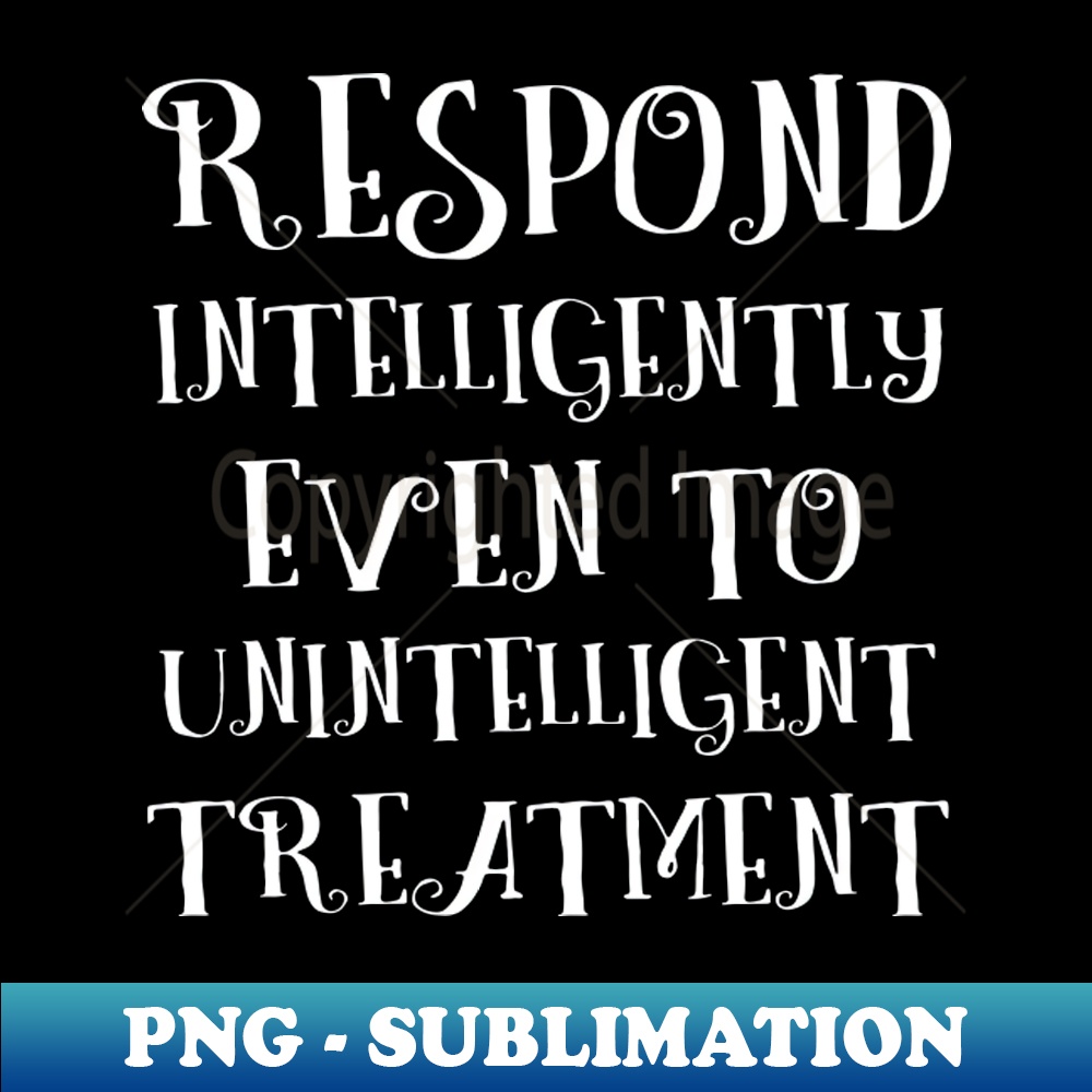 Respond intelligently even to unintelligent treatment - Crea | Inspire ...