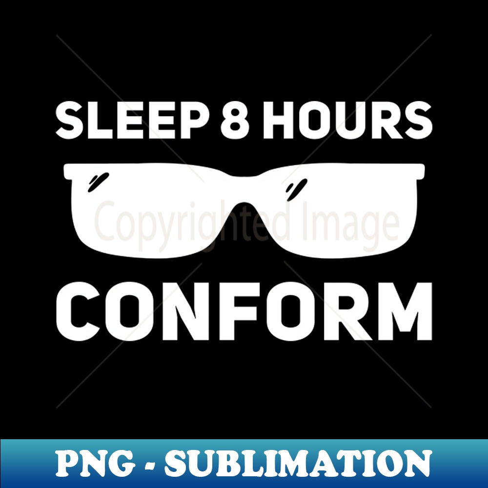 Sleep 8 hours conform - Unique Sublimation PNG Download - Un | Inspire ...