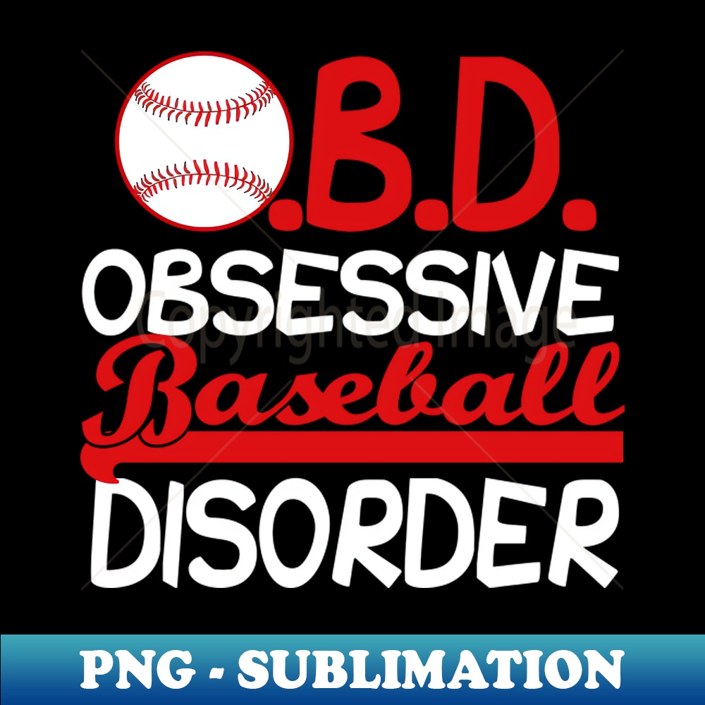 Funny Obsessive Baseball Disorder - PNG Transparent Sublimat - Inspire ...
