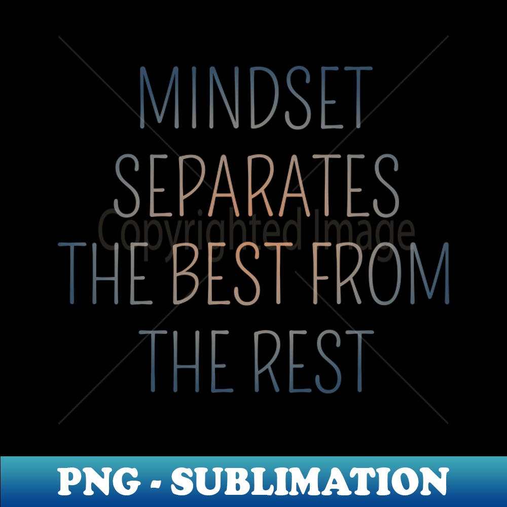 Mindset separates the best from the rest Mind power hi vis | Inspire Uplift