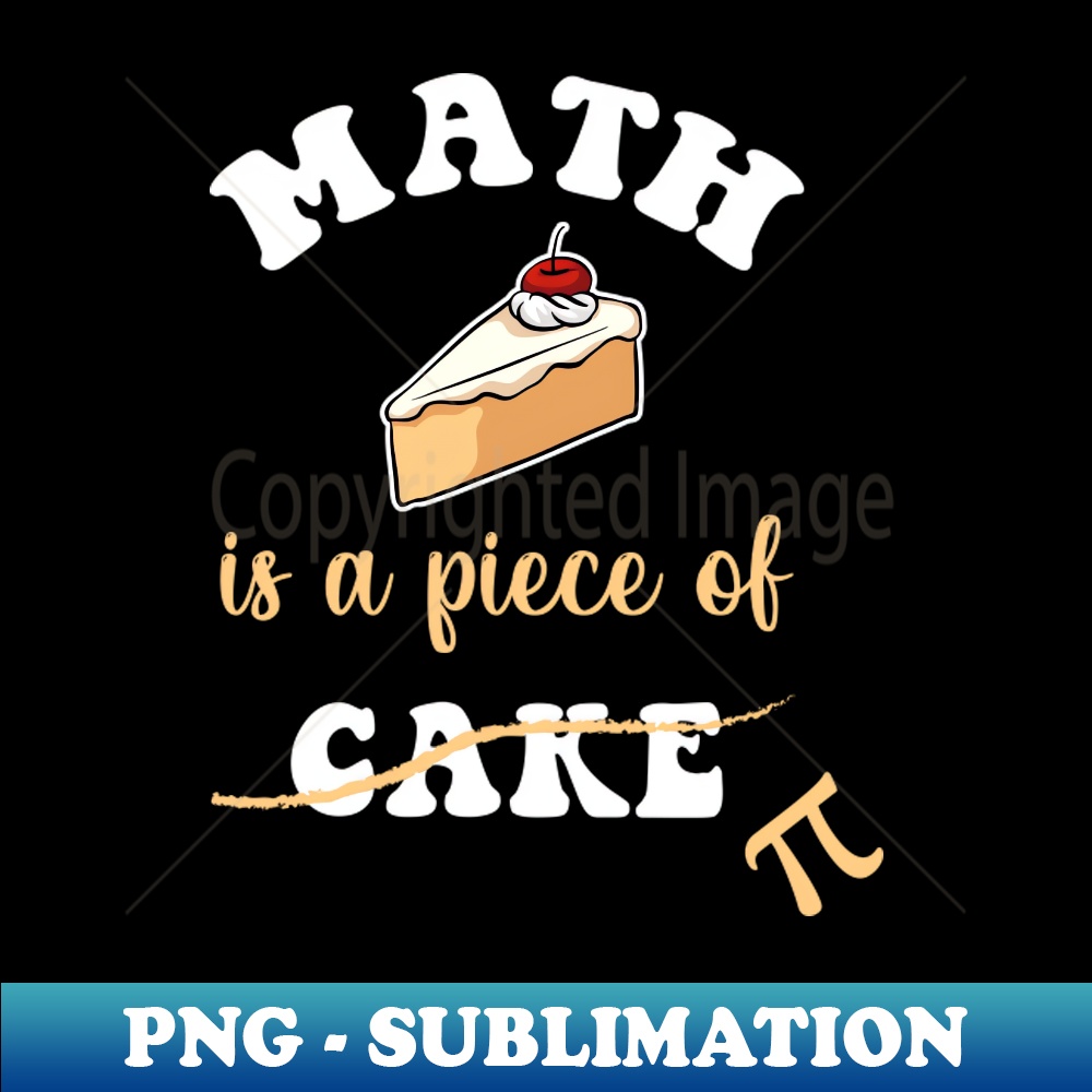 Math Is A Piece Of Pie Math Lover Pi Digital Sublimation Inspire