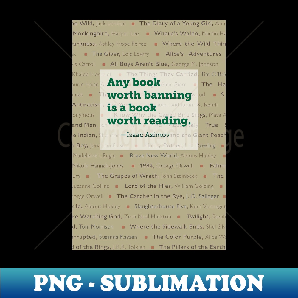 Isaac Asimov Any book worth banning is a book worth reading | Inspire ...