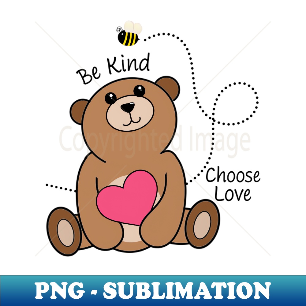 Be Kind Cute Teddy Bear - Instant PNG Sublimation Download - - Inspire ...