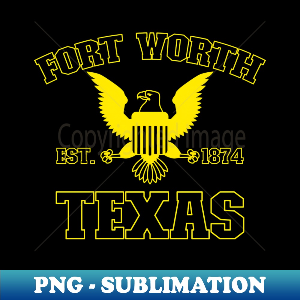 Fort Worth Texas Fort Worth TX - Sublimation-Ready PNG File | Inspire Uplift