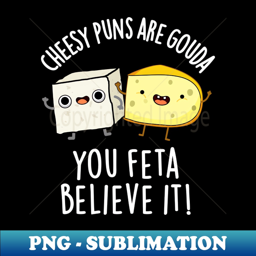 Cheesy Puns Are Gouda You Feta Believe It Cute Cheese Pun - - Inspire ...