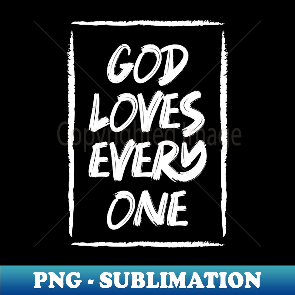 God Loves Everyone - High-Resolution PNG Sublimation File - | Inspire ...