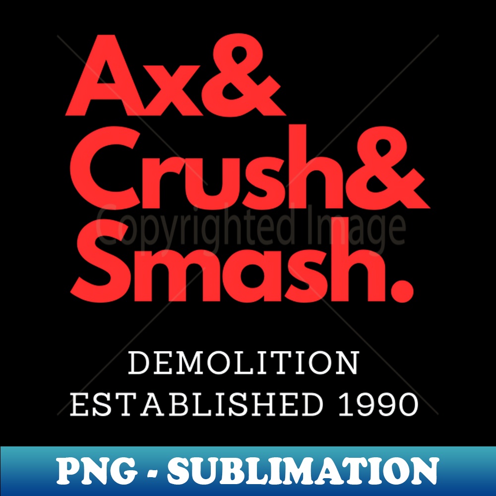 Demolition Ax Smash Crush - PNG Transparent Sublimation Fil | Inspire ...