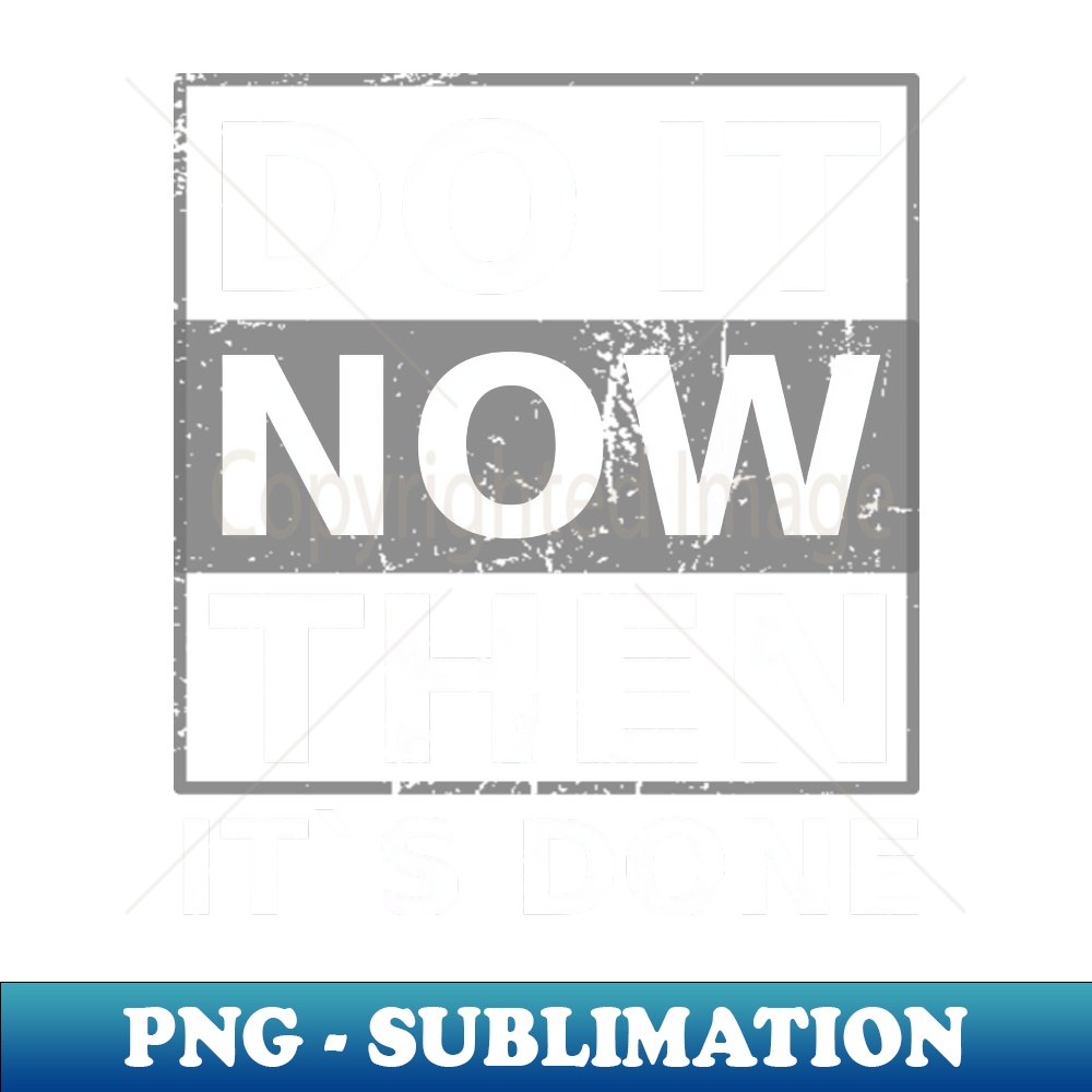 Do it now Then its done Successfully - High-Resolution PNG | Inspire Uplift