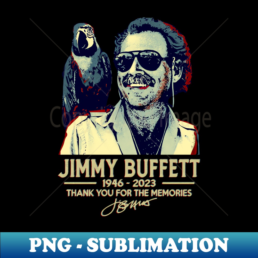 Jimmy Buffett 1946 - 2023 - Unique Sublimation PNG Download - Inspire ...