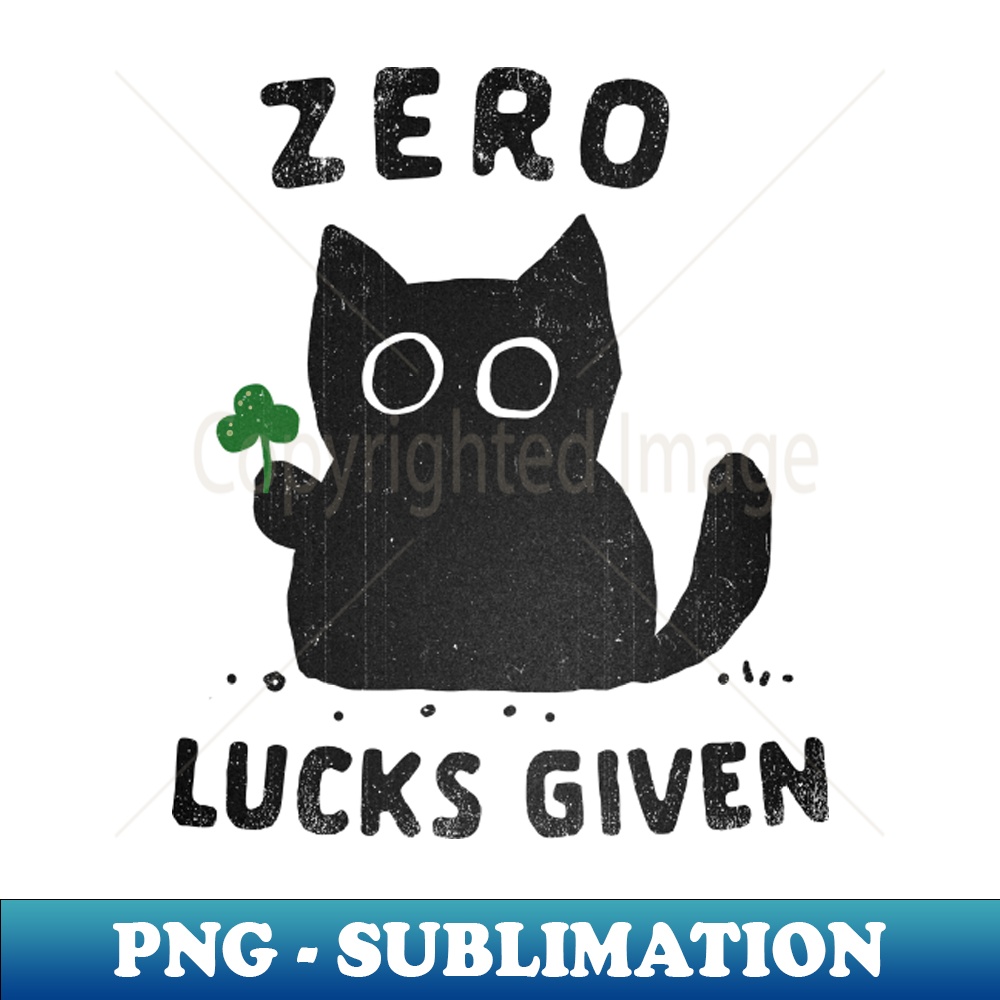 Zero Lucks Given - Artistic Sublimation Digital File - Vibra | Inspire ...