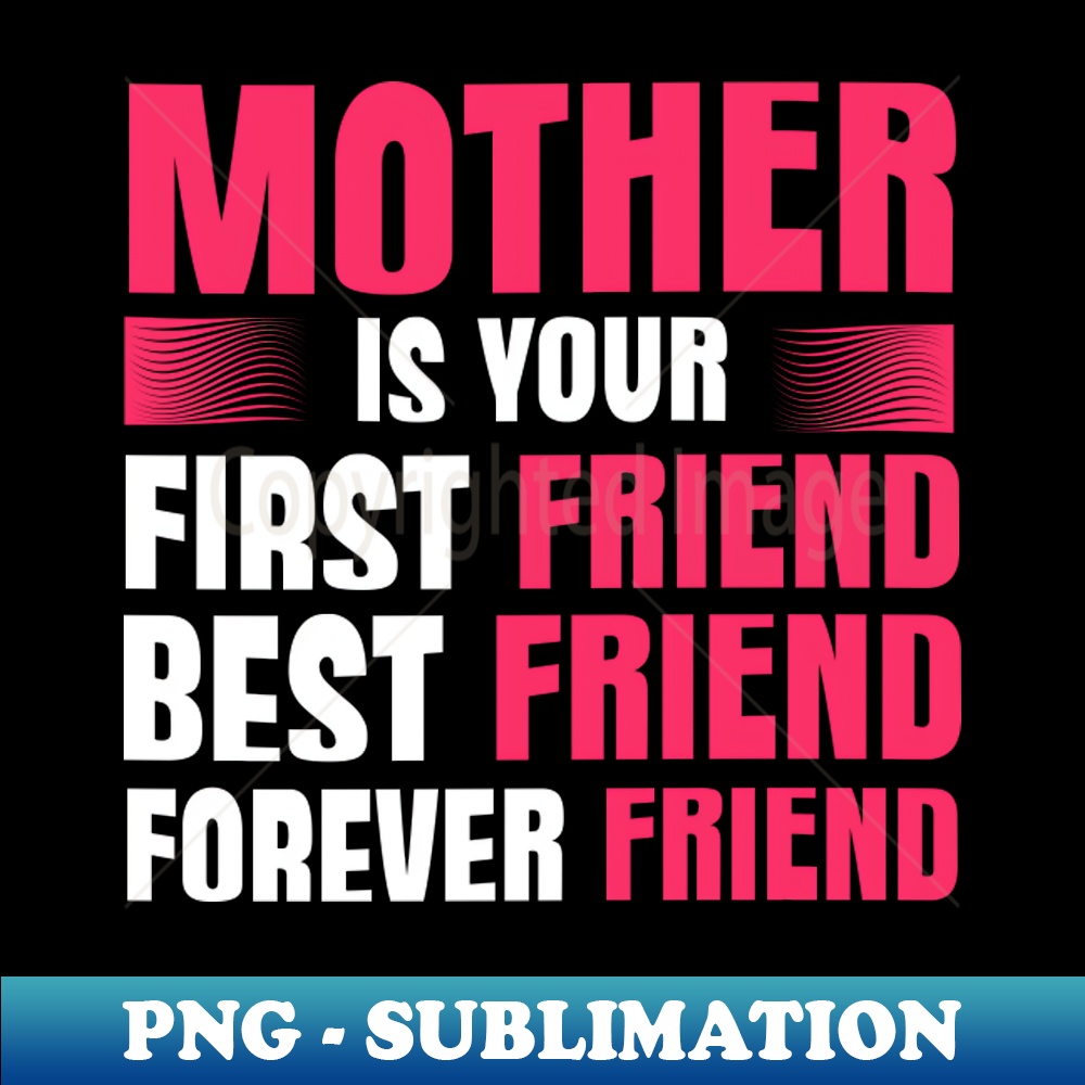 Mother Is Your First Best Forever friend - PNG Transparent S | Inspire ...