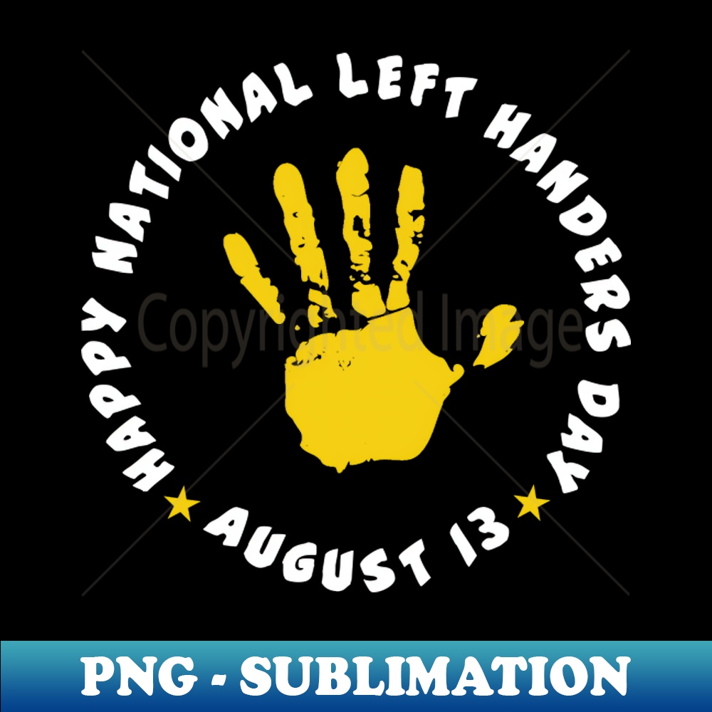 HAPPY NATIONAL LEFT HANDERS DAY AUGUST 13 - High-Resolution - Inspire ...