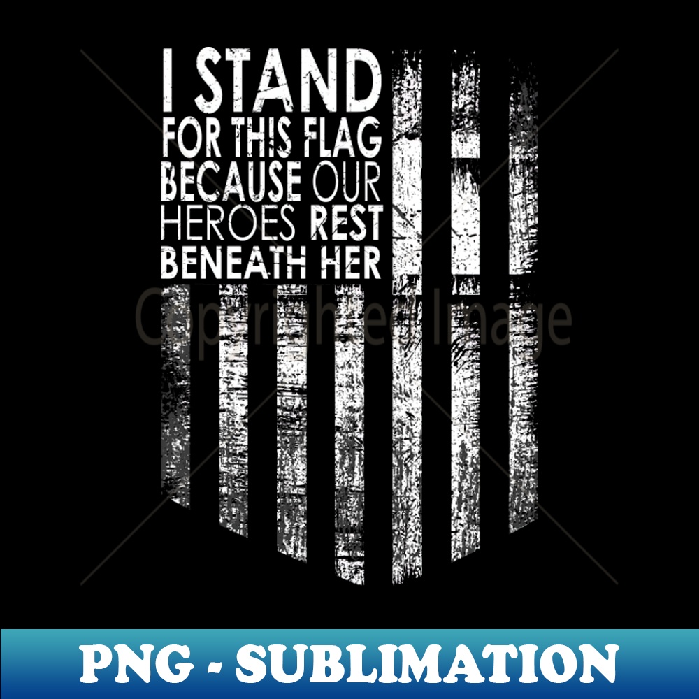 I Stand For This Flag Because Our Heroes Rest On back 4th of | Inspire ...