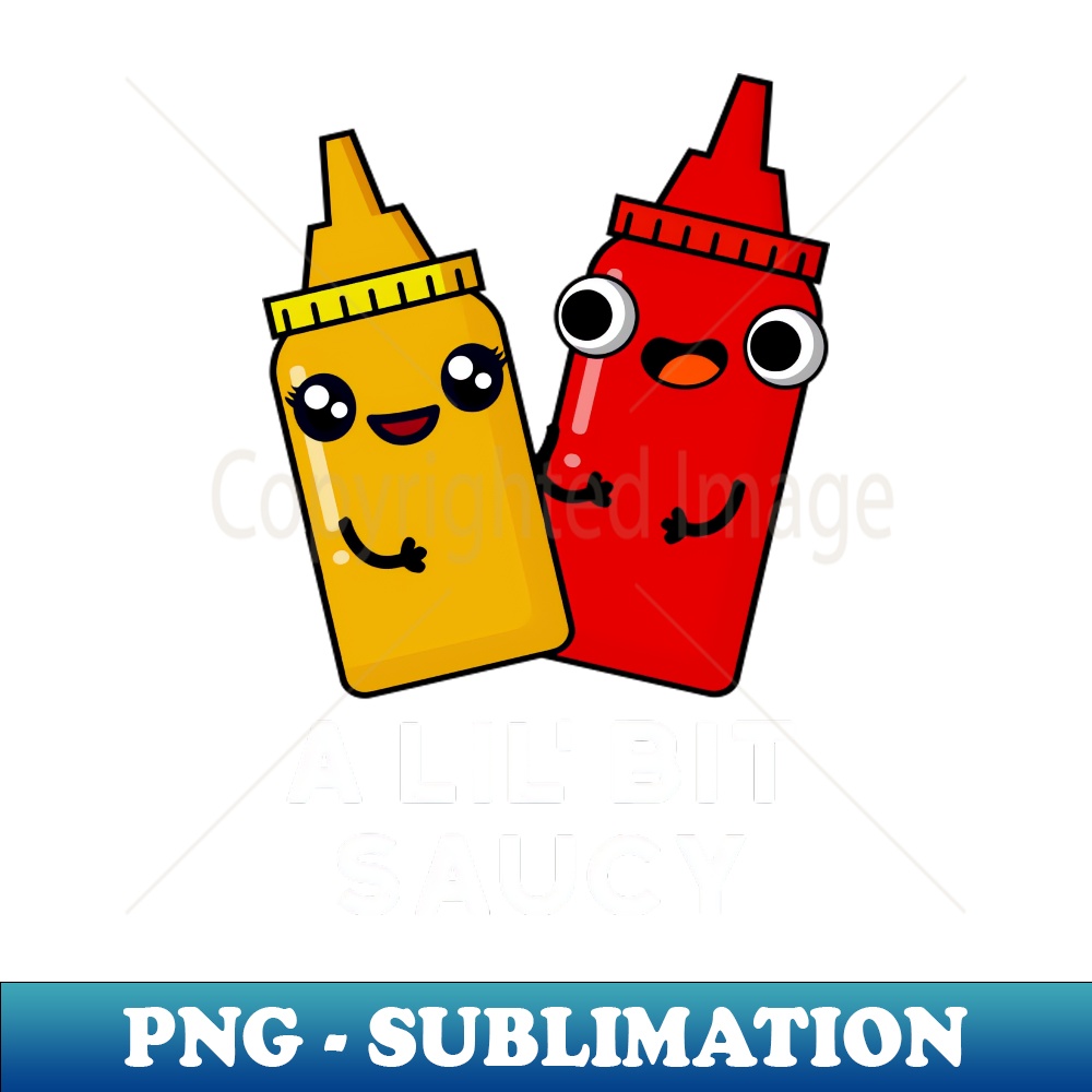 A Lil Bit Saucy Cute Sauce Pun - Instant PNG Sublimation Dow | Inspire ...