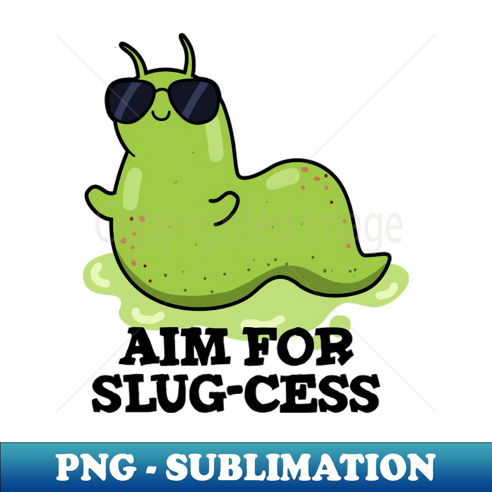 Aim For Slug-cess Cute Positive Slug Pun - Sublimation-Ready - Inspire ...