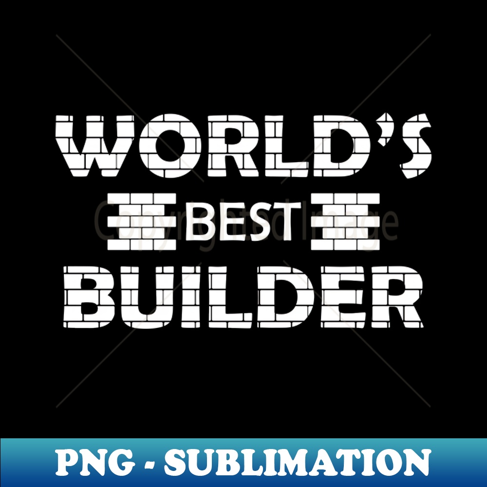 Home Builder - Worlds best builder - Modern Sublimation PNG | Inspire ...