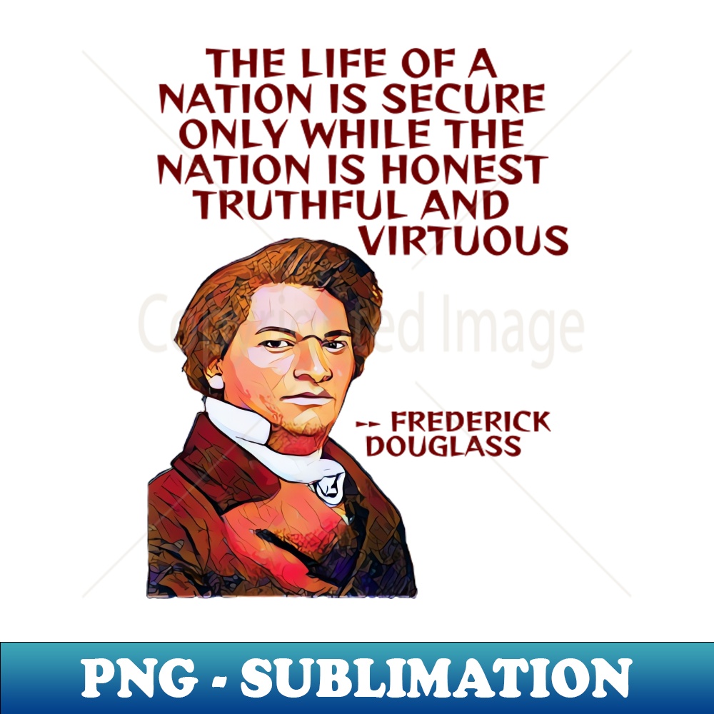 Frederick Douglass Quote - The Life Of A Nation Is Secure On | Inspire ...