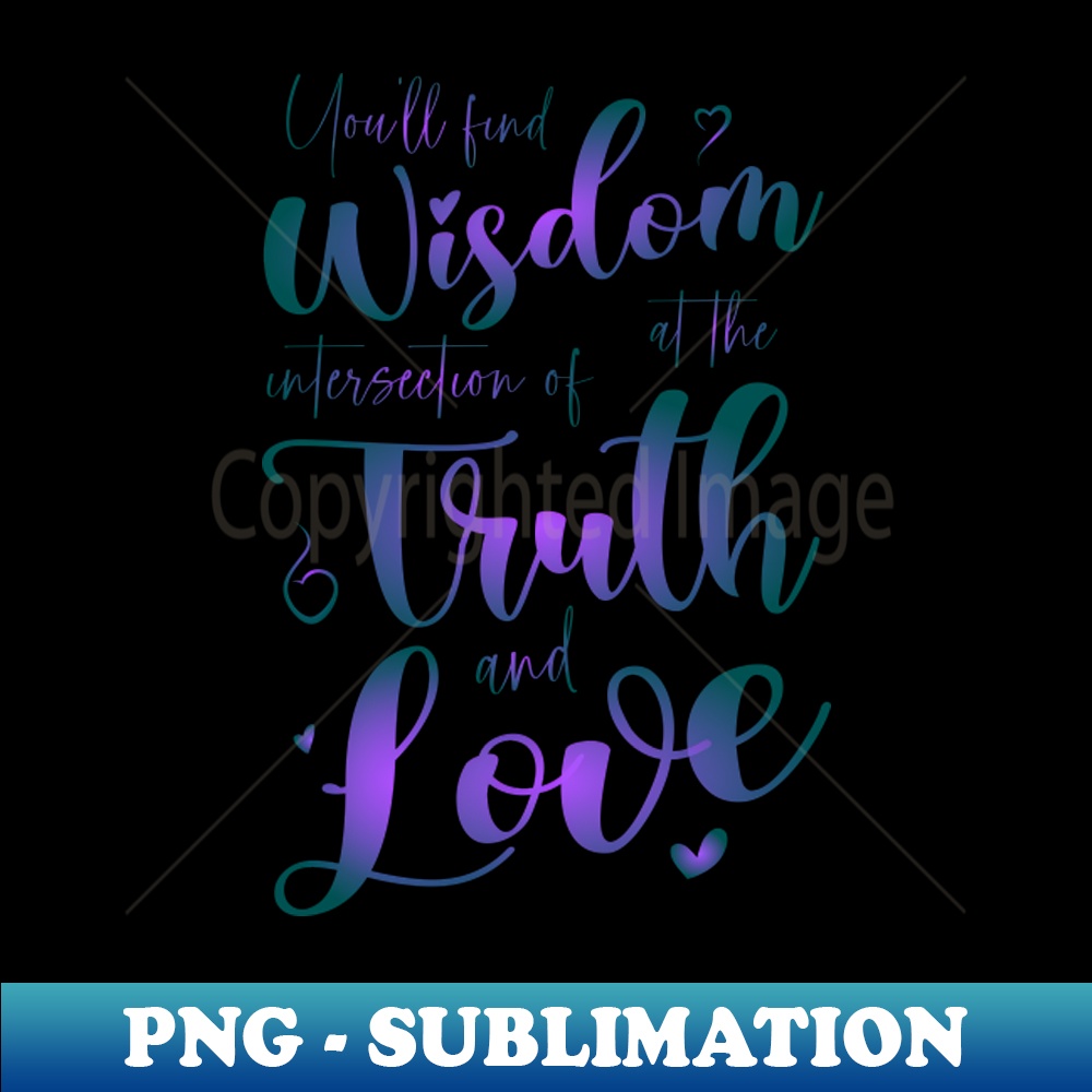 Youll find wisdom at the intersection of truth and love - Tr | Inspire ...