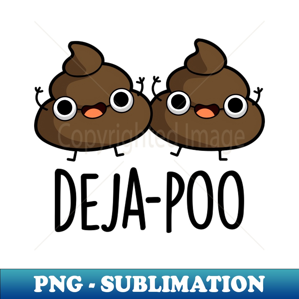 Deja Poo Cute Double Poop Pun - Professional Sublimation Dig | Inspire ...