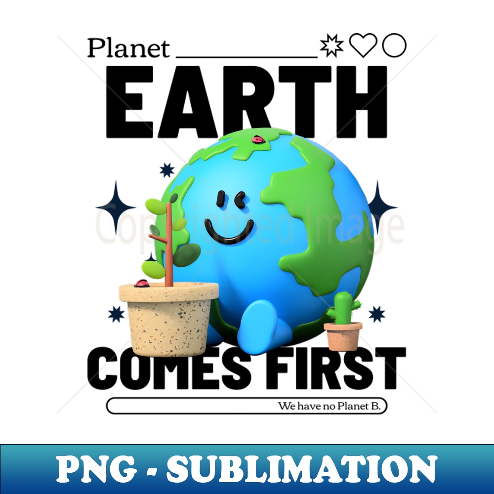planet earth comes first - PNG Sublimation Digital Download | Inspire ...