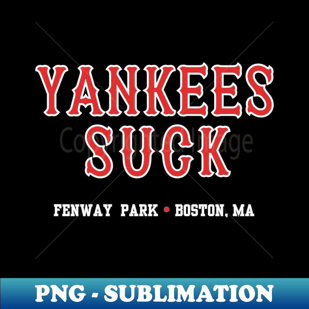 Look you know it I know it the Yankees Suck - Signature Subl | Inspire Uplift