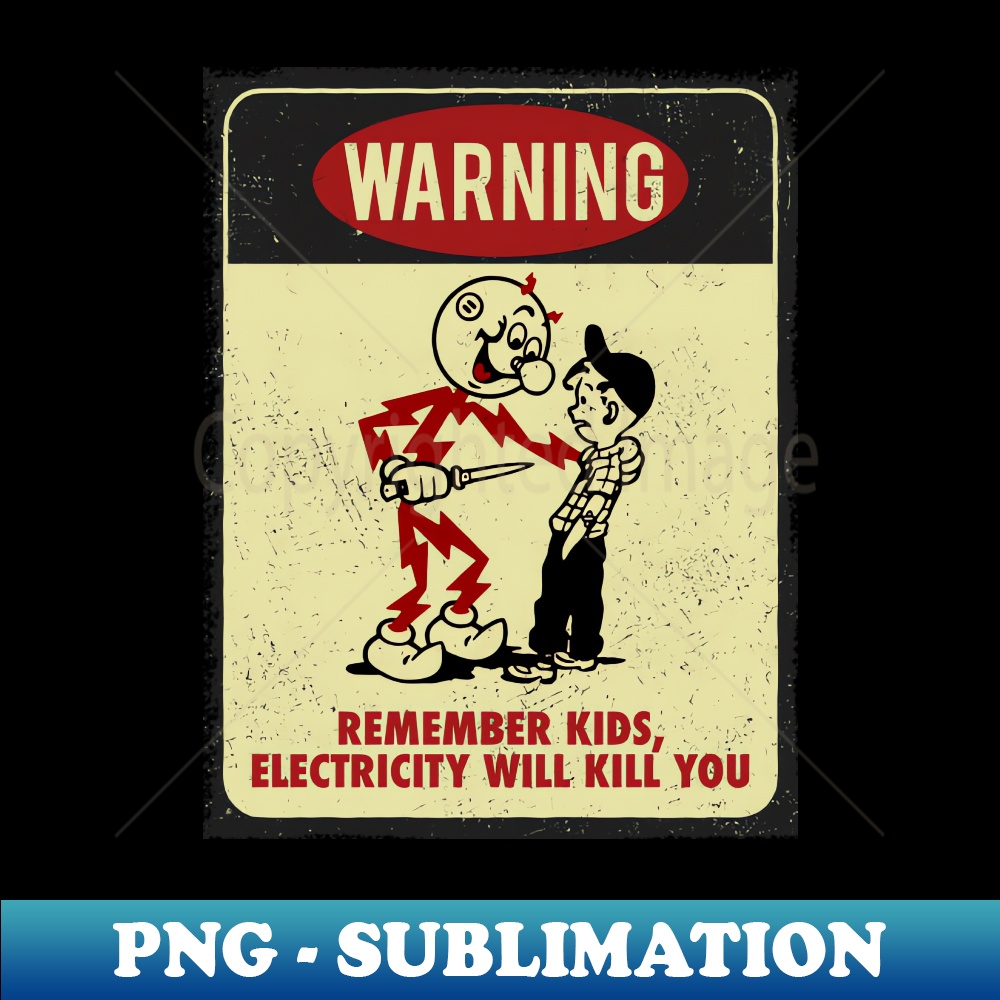 Remember kids Electricity will kill you - Warning Sign - Hig | Inspire ...