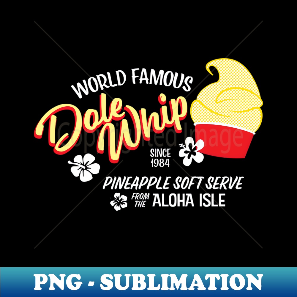 Dole Whip - World Famous - Exclusive PNG Sublimation Downloa - Inspire ...