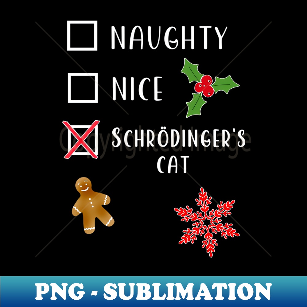 FUNNY NICE OR NAUGHTY LIST SCHRODINGERS CAT - PNG Sublimatio | Inspire ...