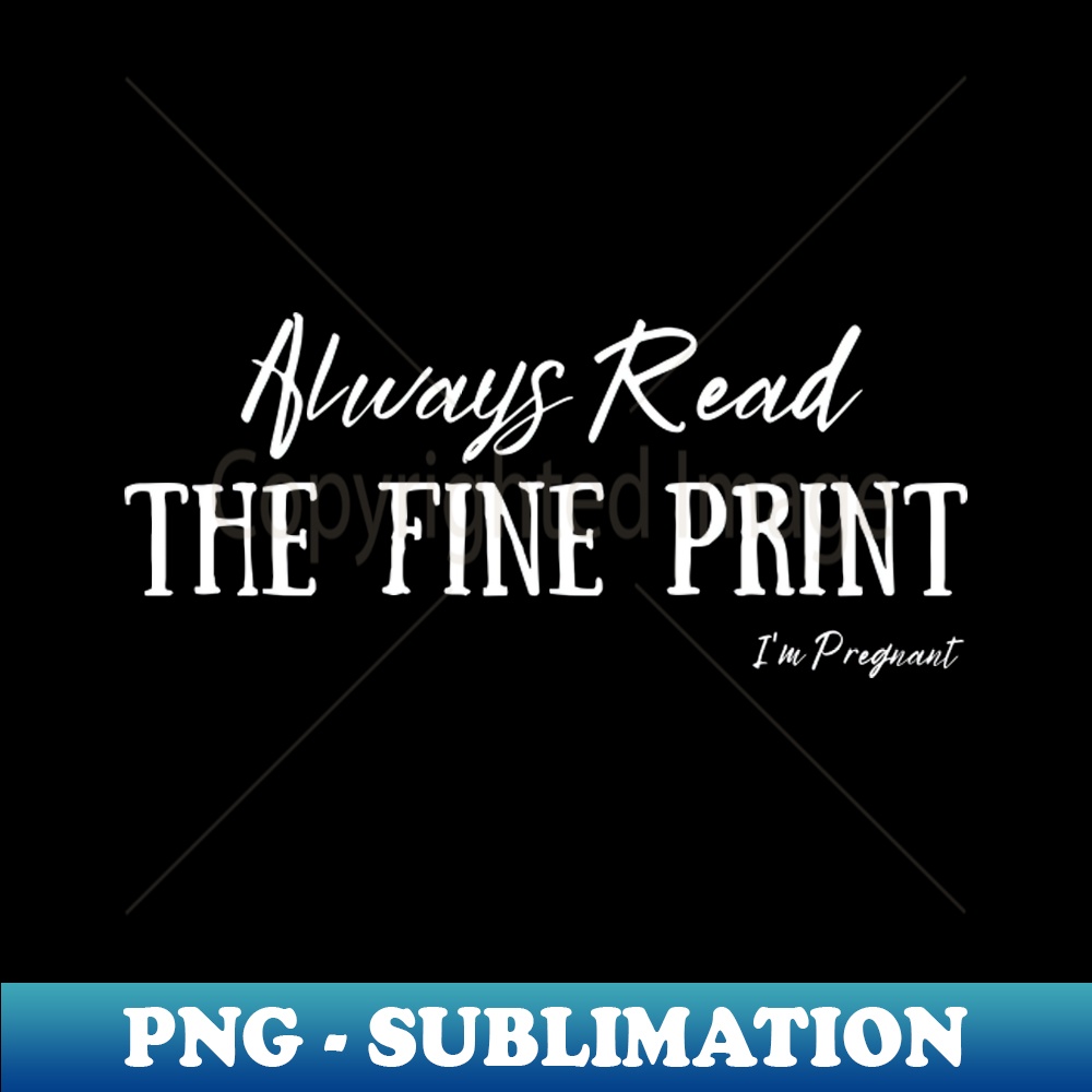 Always Read The Fine Print Im Pregnant Pregnancy Announcemen | Inspire ...
