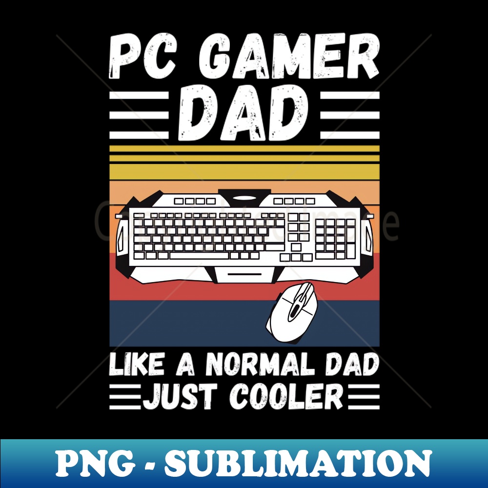 PC Gamer Dad Like A Normal Dad Just Cooler - PNG Transparent | Inspire ...