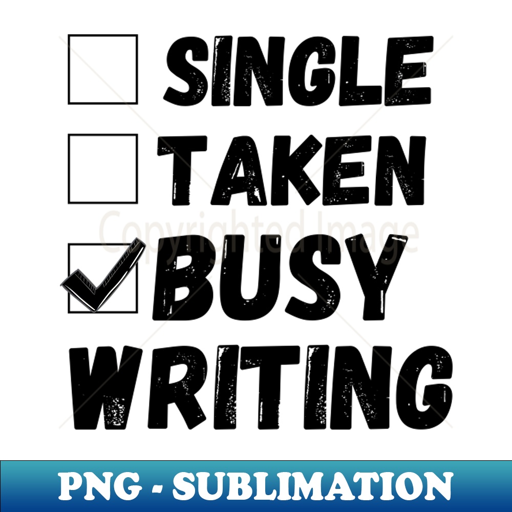 Single Taken Busy Writing Funny Writer Life Poet Books Write | Inspire ...