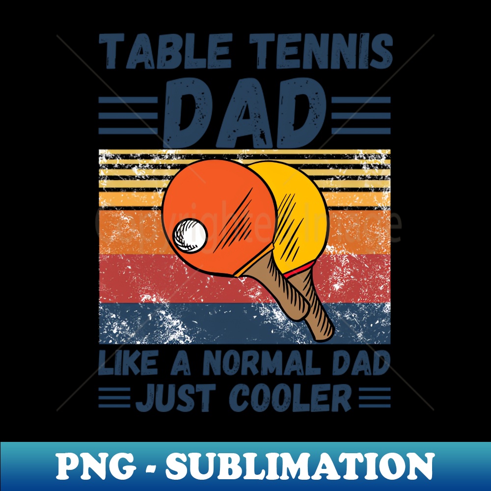 Table Tennis Dad Like A Normal Dad Just Cooler - Exclusive S | Inspire ...
