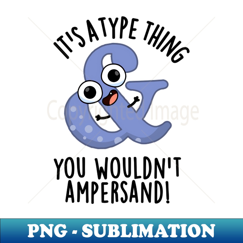 Its A Type Thing You Wouldnt Ampersand Funny Font Puns - Hig | Inspire ...