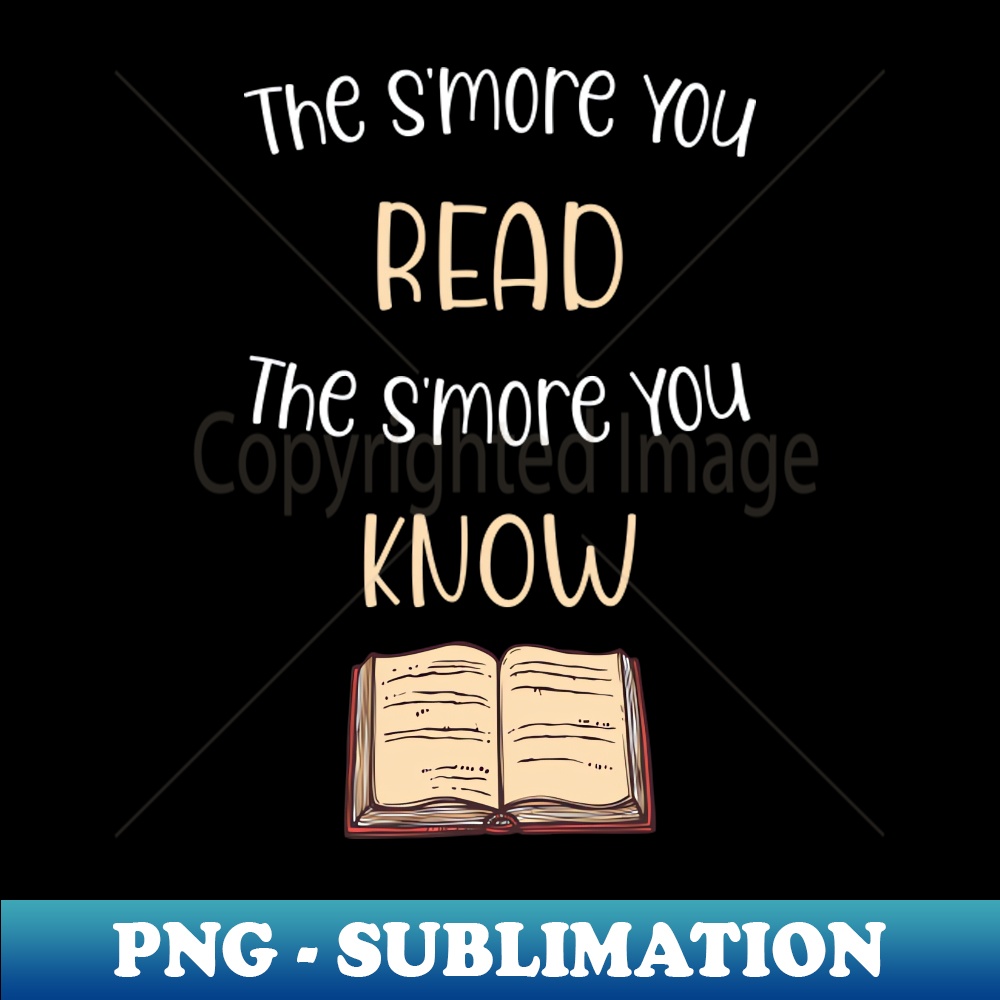 The smore you read the smore you know - PNG Transparent Subl | Inspire ...