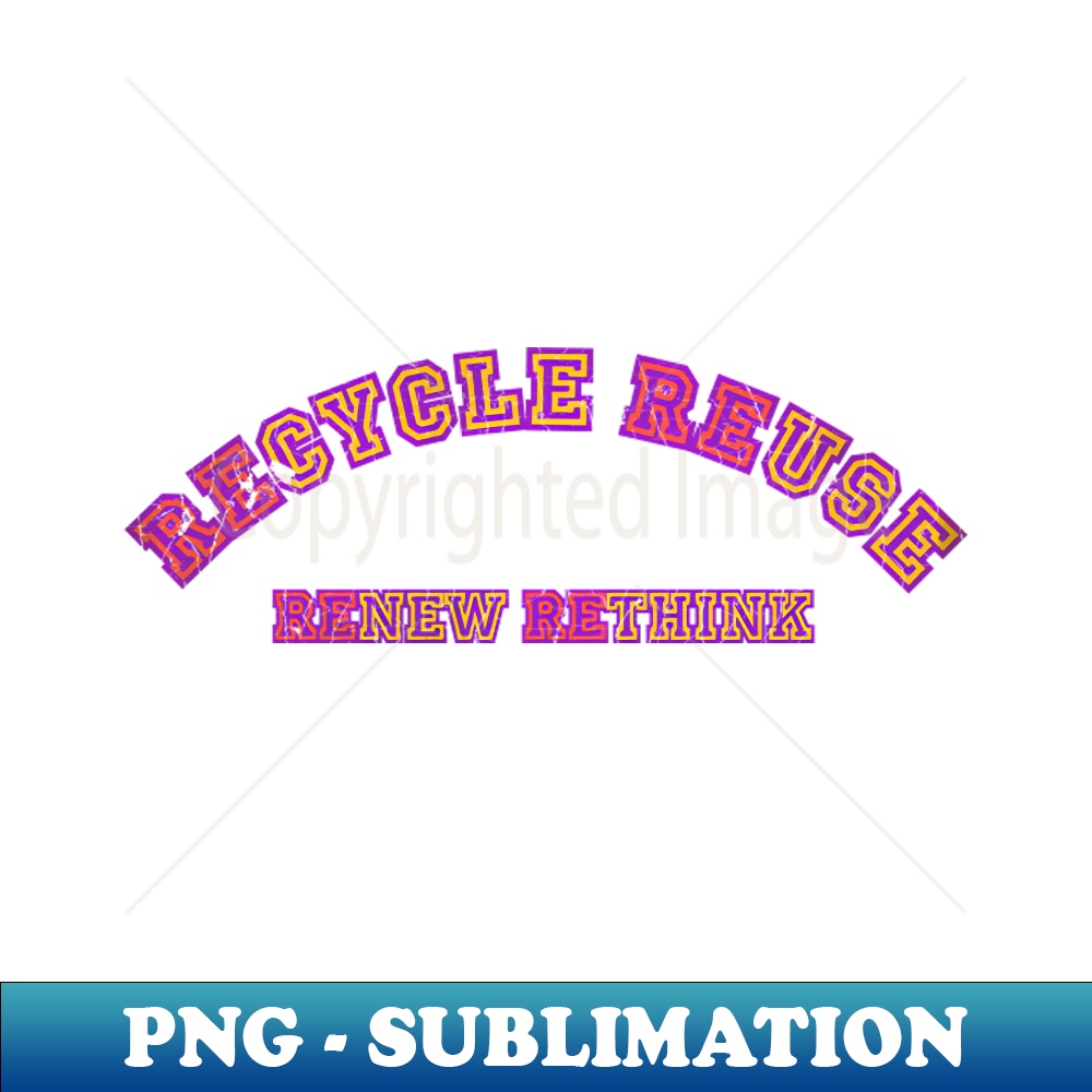 University of Recycle Reuse Renew Rethink - High-Resolution | Inspire ...