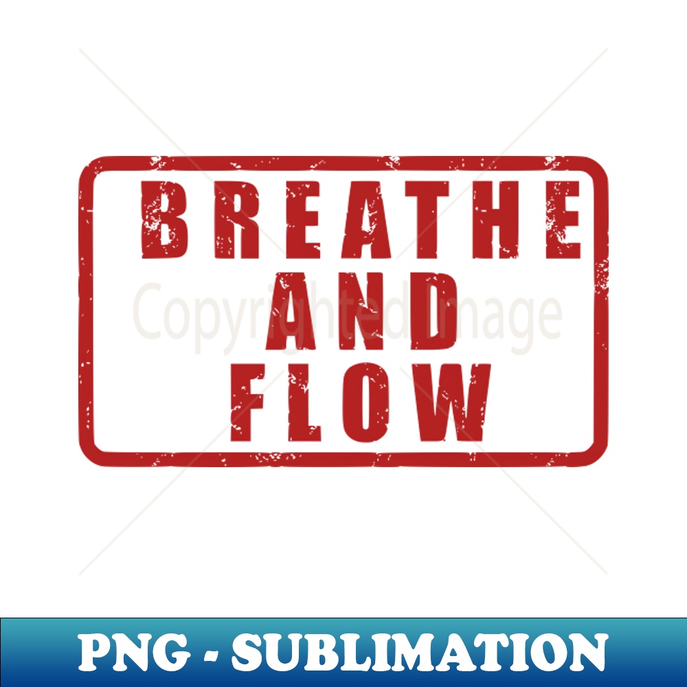 BREATHE AND FLOW - Exclusive PNG Sublimation Download - Defy | Inspire Uplift