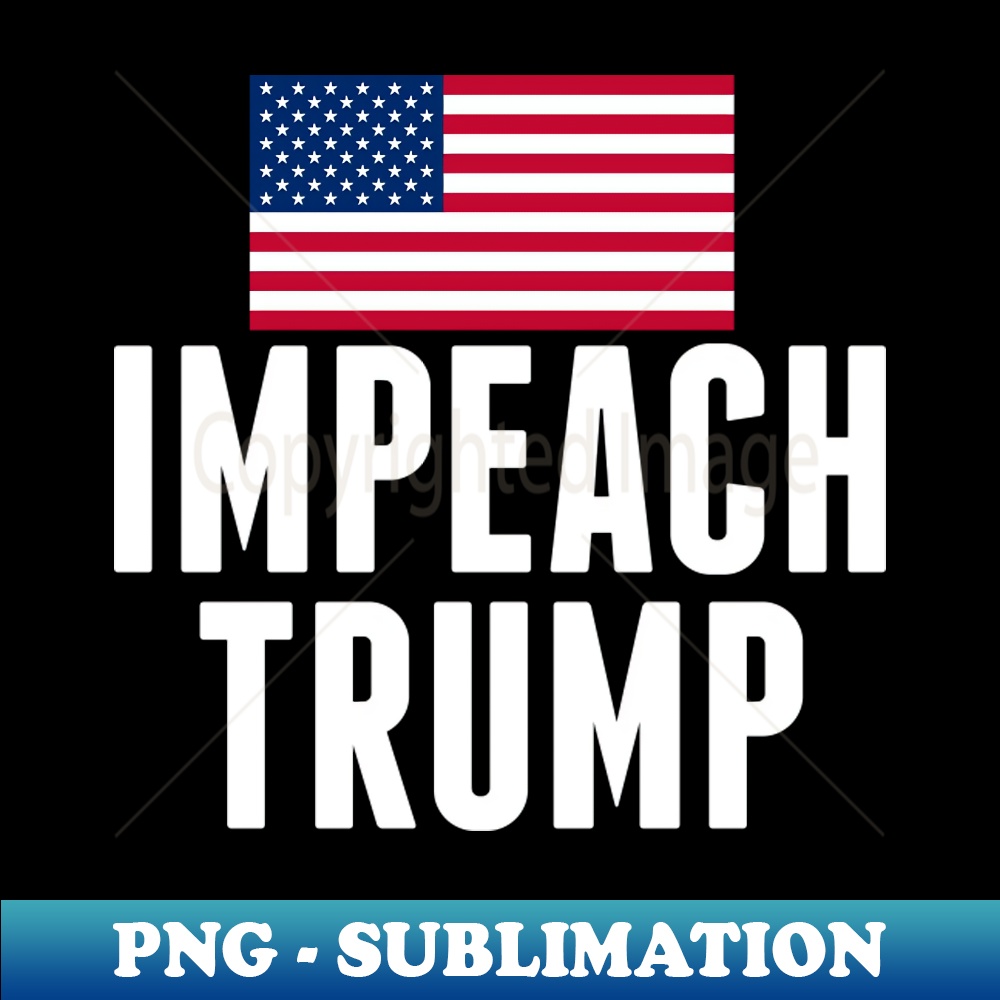 Impeach Donald Trump - Decorative Sublimation PNG File - Bri | Inspire ...