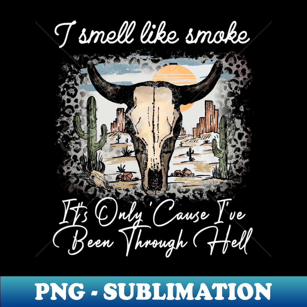 I Smell Like Smoke Its Only cause Ive Been Through Hell Skul - Inspire ...