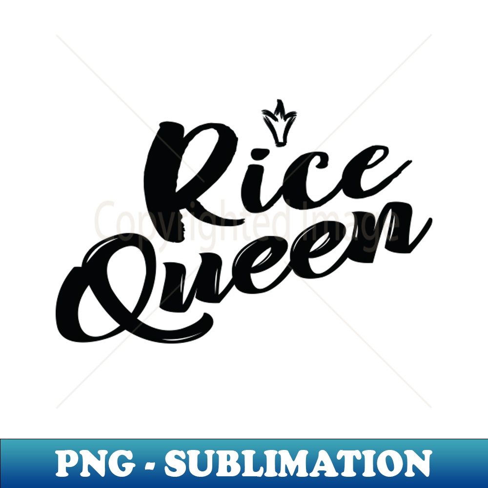 Rice Queen - Elegant Sublimation PNG Download - Transform Yo | Inspire ...