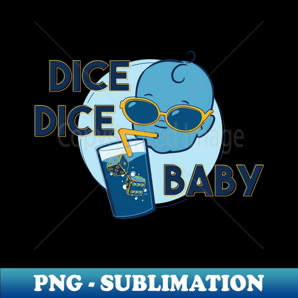 Dice Dice Baby - PNG Transparent Digital Download File for S | Inspire ...