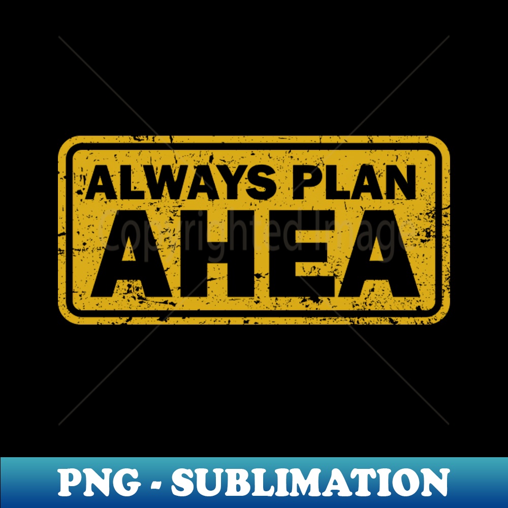 Always Plan Ahea d - PNG Transparent Sublimation File - Revo | Inspire ...